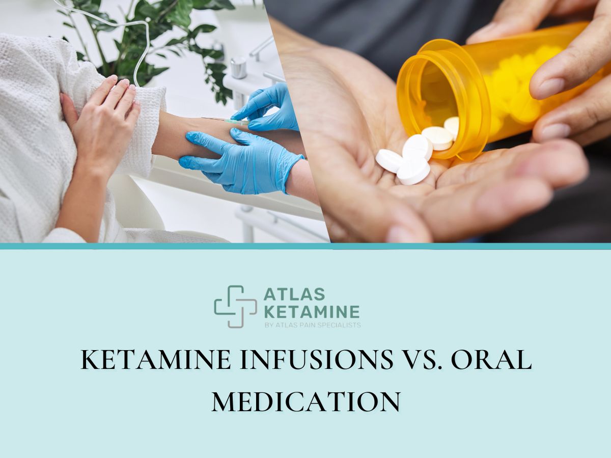 Ketamine Infusions vs. Oral Medication - Atlas Ketamine