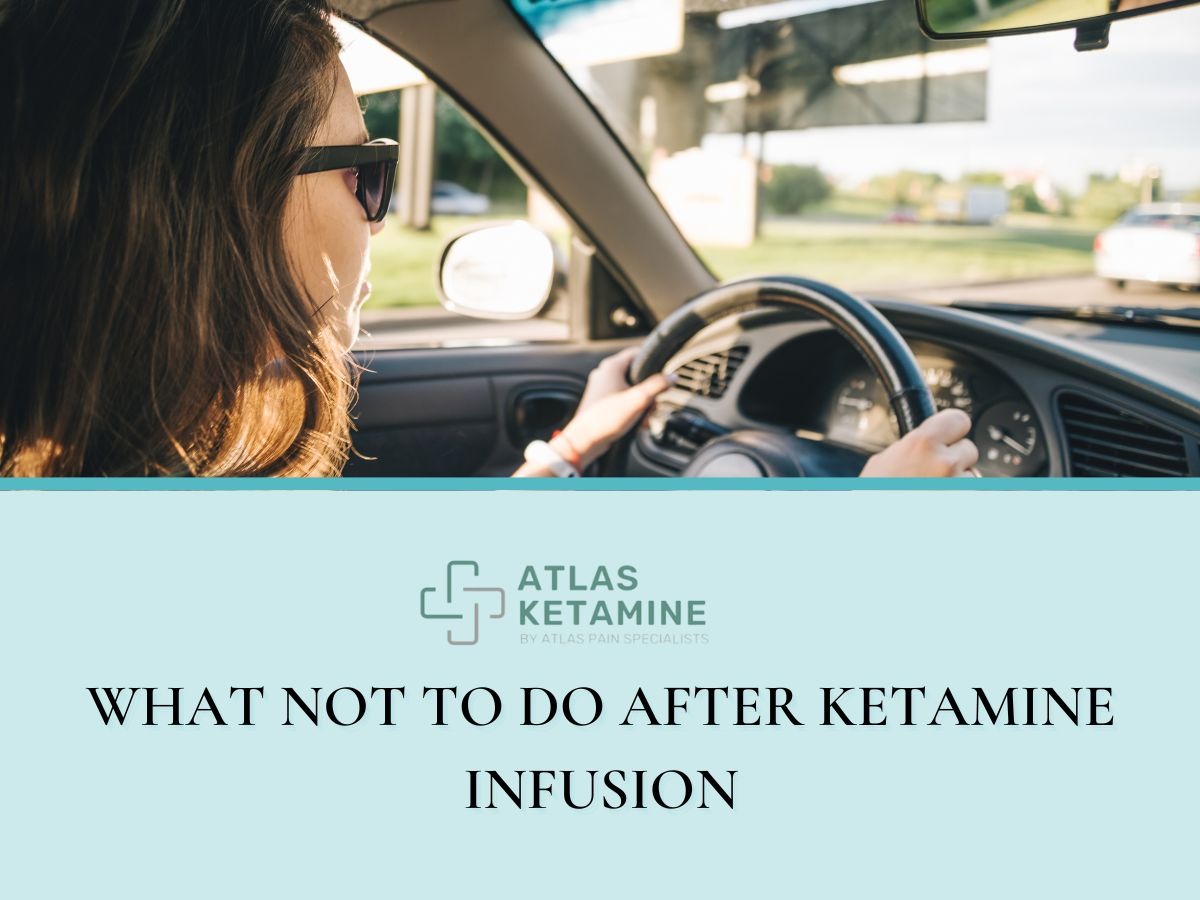 What Not to Do After Ketamine Infusion - Atlas Ketamine
